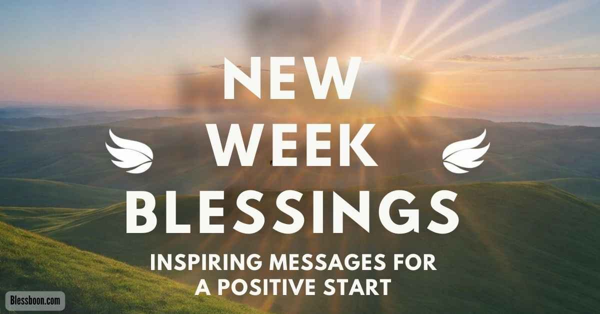 160+ Inspirational New Week Blessings: Heartfelt Messages for Every Monday